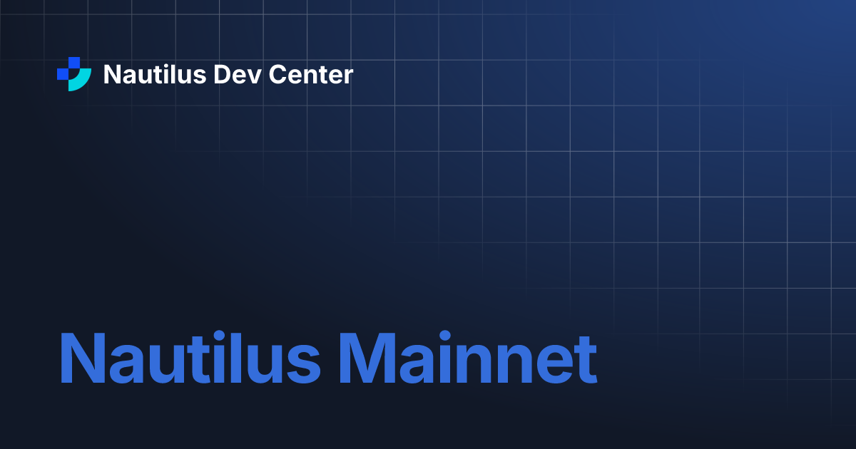 Nautilus Mainnet | Nautilus Dev Center